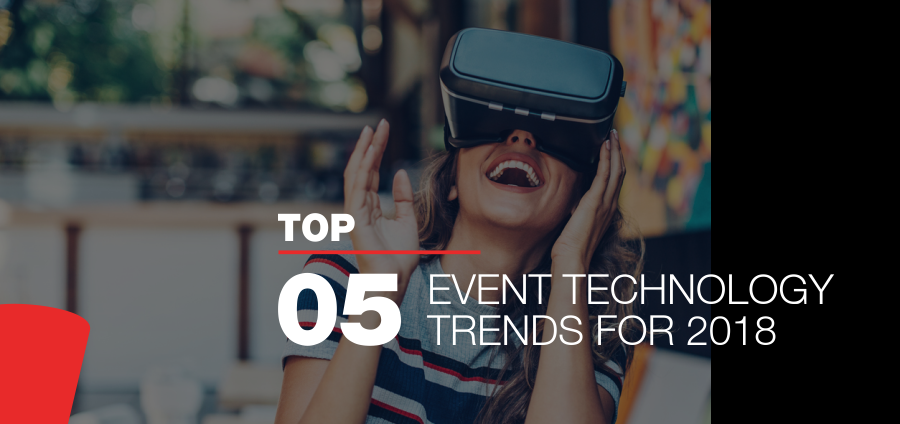 TOP 5 EVENT TECHNOLOGY TRENDS TO LOOK FOR IN 2018
